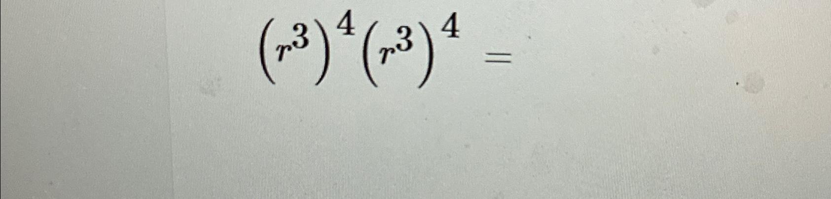 Solved (r3)4(r3)4= | Chegg.com