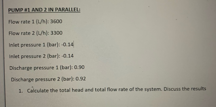 Solved PUMP #1 AND 2 IN PARALLEL: Flow rate 1 (L/h): 3600 | Chegg.com