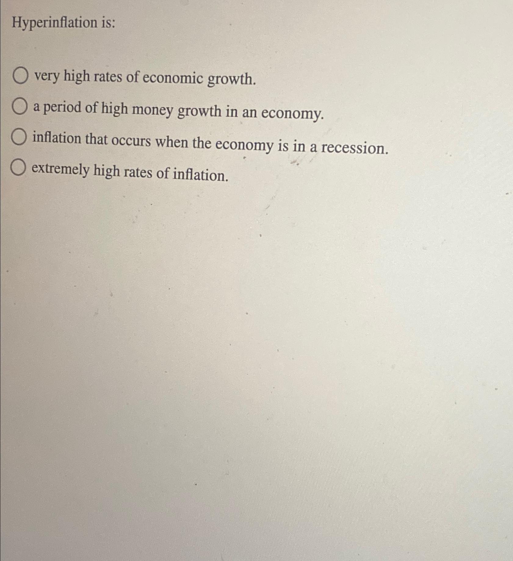 Solved Hyperinflation is:very high rates of economic | Chegg.com
