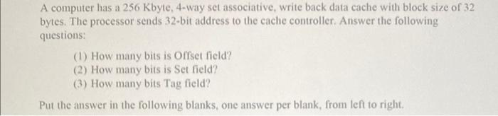 Solved A computer has a 256Kbyte, 4-way set associative, | Chegg.com