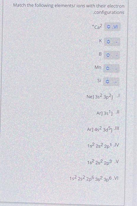 Solved Match the following elements/ ions with their | Chegg.com