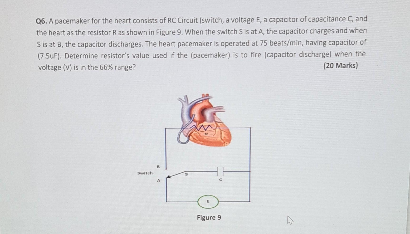 [Solved]: Q6. A pacemaker for the heart consists o