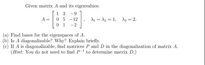 Solved Given matrix A and its eigenvalues: 1 3 -9 A= 0 5 -12 | Chegg.com