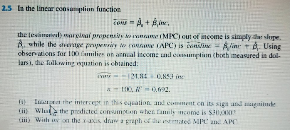 Solved 2.5 In the linear consumption function cons = B. + | Chegg.com