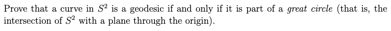 Solved Prove that a curve in S^{2} ﻿is a geodesic if and | Chegg.com