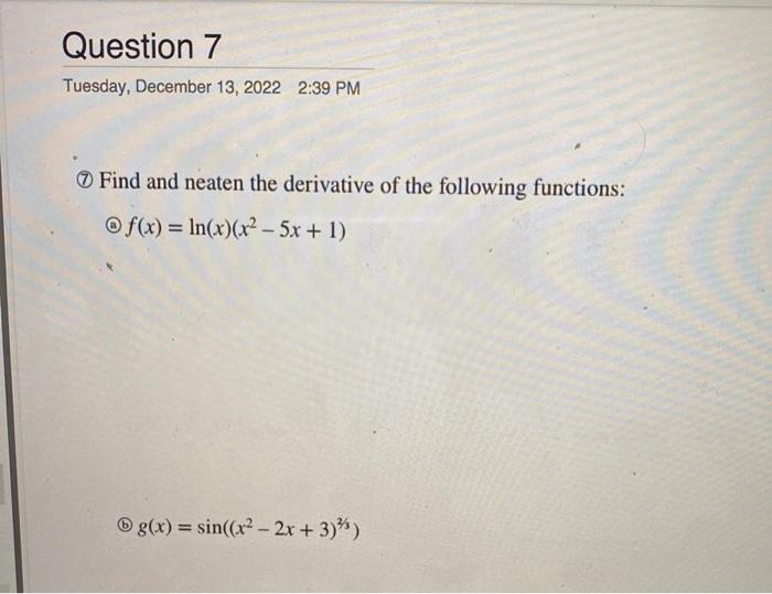 Solved (7) Find and neaten the derivative of the following | Chegg.com