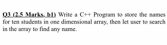 Solved Q3 (2.5 Marks, b1) Write a C++ Program to store the | Chegg.com