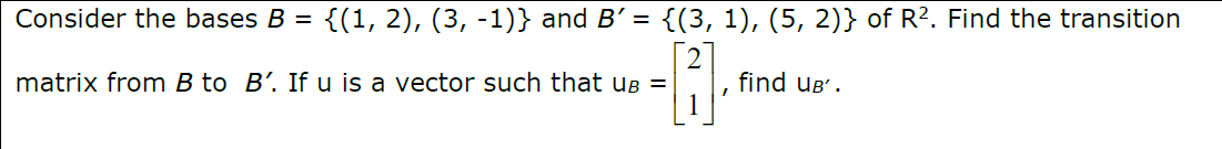 Solved Consider the bases B={(1,2),(3,-1)} ﻿and | Chegg.com