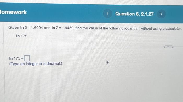 Solved Given ln5=1.6094 and ln7=1.9459, find the value of | Chegg.com