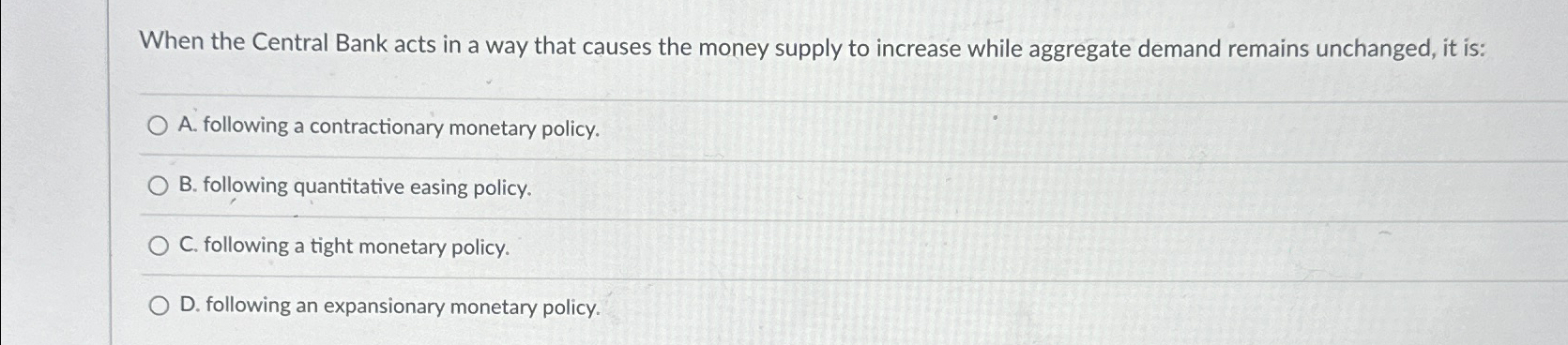 Solved When the Central Bank acts in a way that causes the | Chegg.com