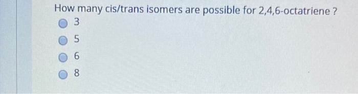 Solved How many cis/trans isomers are possible for | Chegg.com