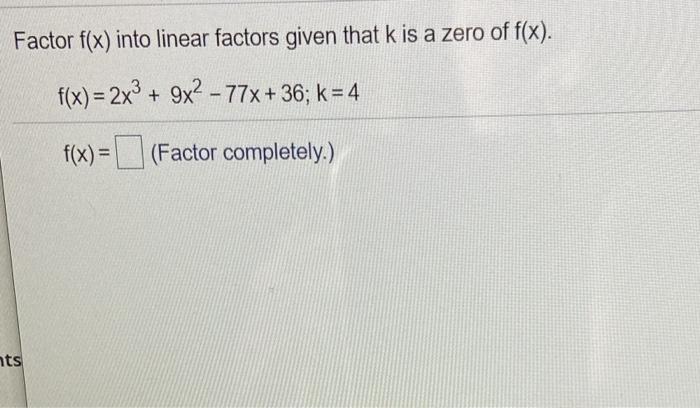 Solved Factor f(x) into linear factors given that k is a | Chegg.com