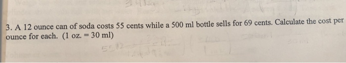 Solved 3. A 12 ounce can of soda costs 55 cents while a 500 | Chegg.com