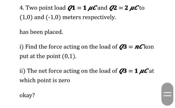 Solved 4. Two point load Q1 = 1 JC and Q2 = 2 uC to (1,0) | Chegg.com