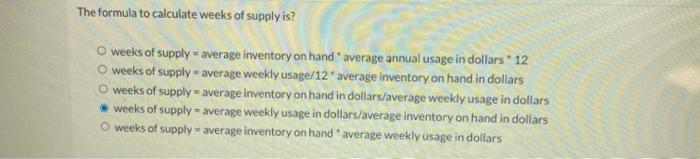 Solved The formula to calculate weeks of supply is? weeks of | Chegg.com