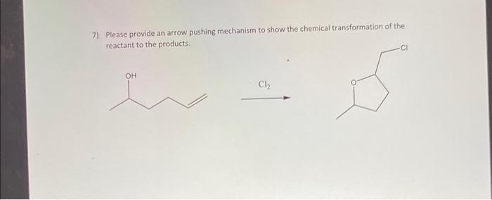 Solved 7) Please provide an arrow pushing mechanism to show | Chegg.com