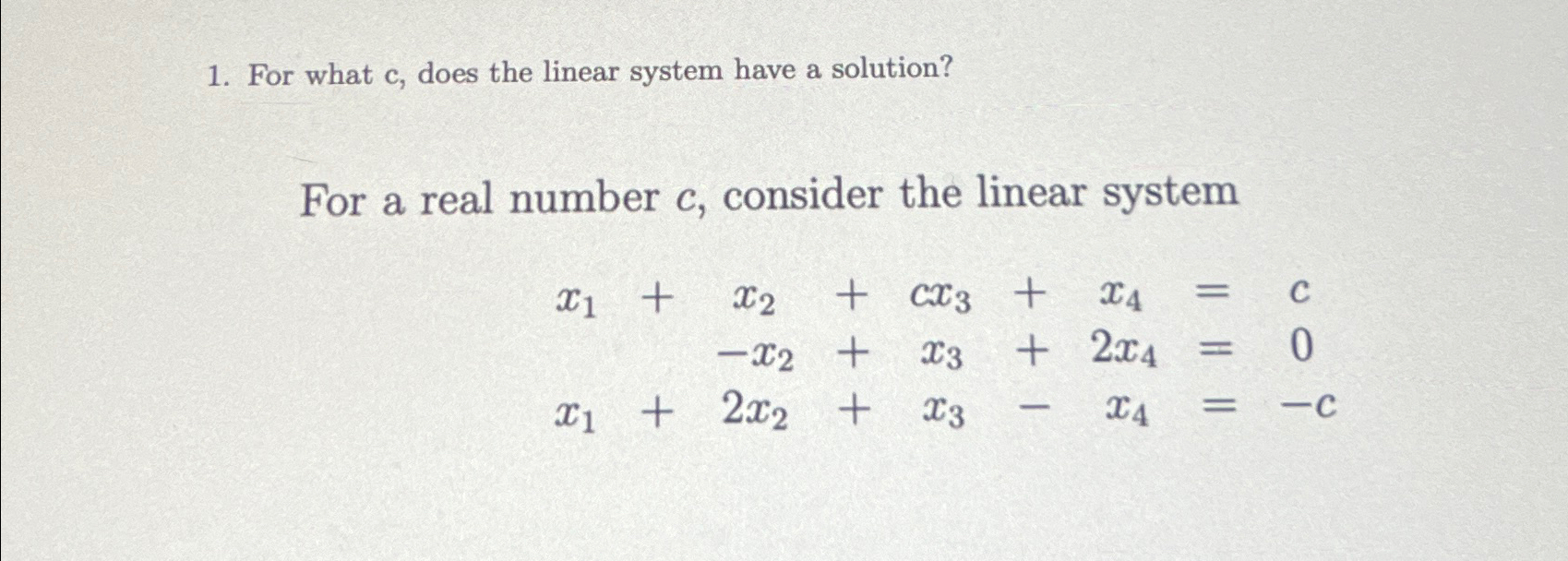 Solved For what c, ﻿does the linear system have a | Chegg.com
