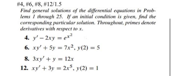 Solved #4,#6,#8,#12/1.5 Find general solutions of the | Chegg.com