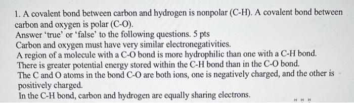 Solved 1. A covalent bond between carbon and hydrogen is | Chegg.com