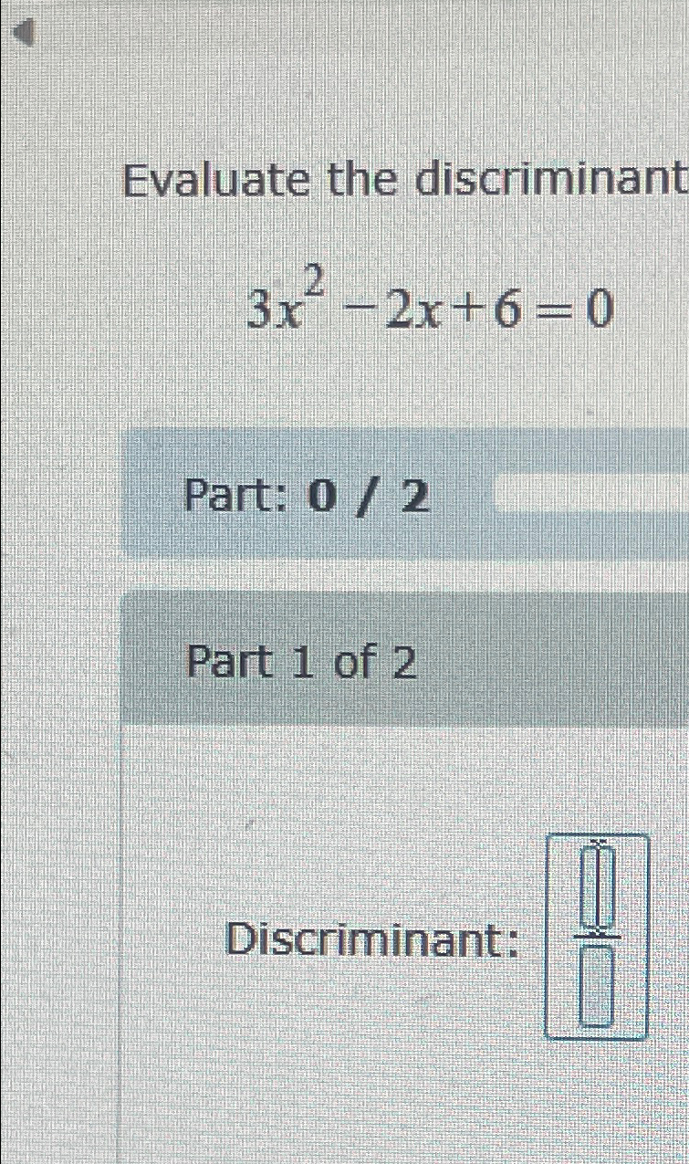 Solved Evaluate the discriminant3x2-2x+6=0Discriminant: | Chegg.com