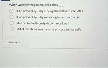 Solved When water enters animal cells, theyCan prevent lysis | Chegg.com