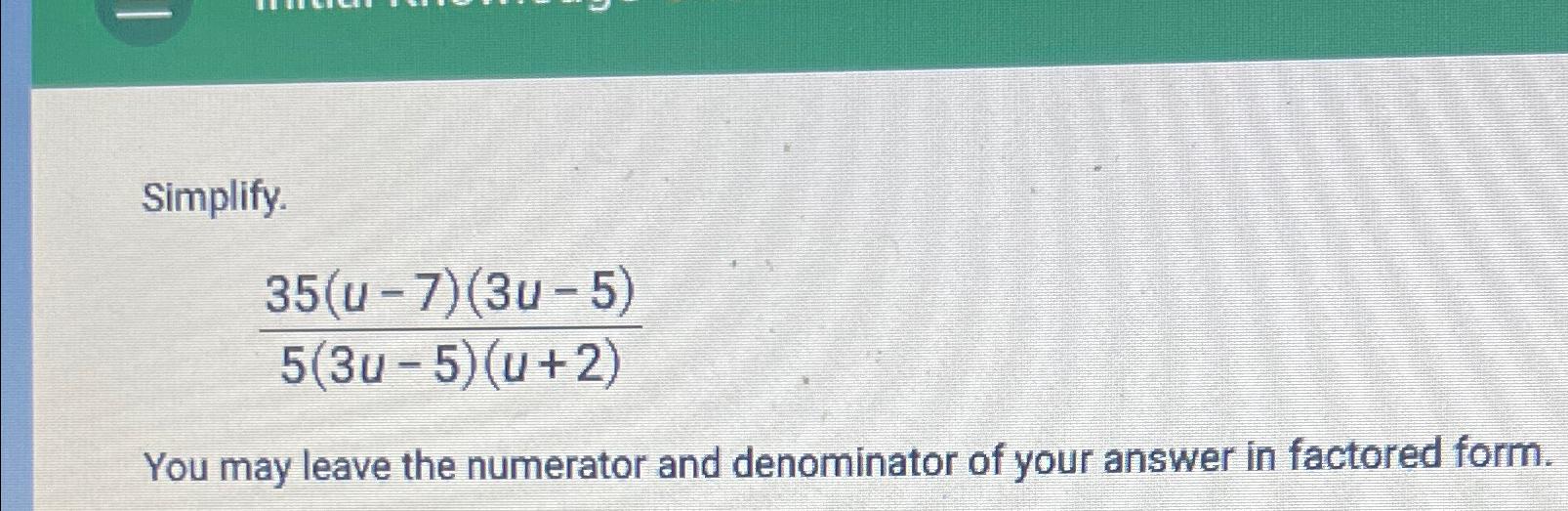 Solved Simplify.35(u-7)(3u-5)5(3u-5)(u+2)You may leave the | Chegg.com