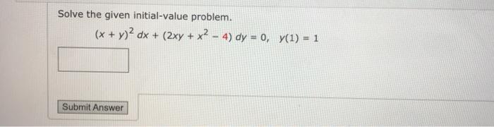Solved Solve the given initial-value problem. (x + y)2 dx + | Chegg.com