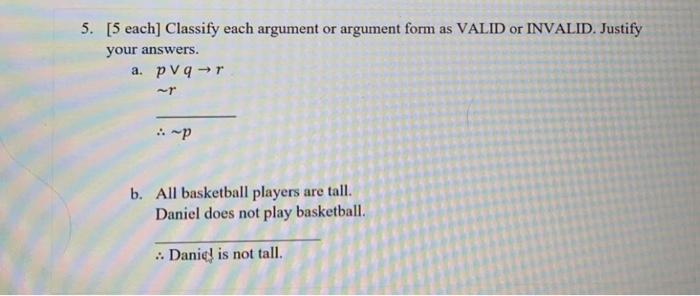 Solved 5. [5 each] Classify each argument or argument form | Chegg.com