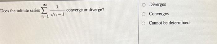 Solved Does the infinite series ∑n=1∞n−11 converge or | Chegg.com