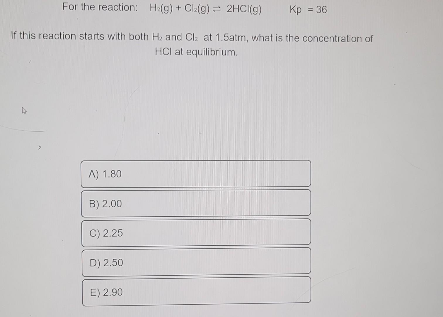Solved For the reaction: H2( g)+Cl2( g)⇌2HCl(g)Kp=36 If this | Chegg.com
