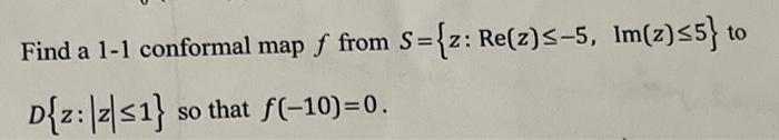 Solved Find a 1−1 conformal map f from | Chegg.com