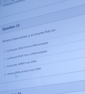 Solved composed of aminoQuestion 15Reverse transcriptase is | Chegg.com