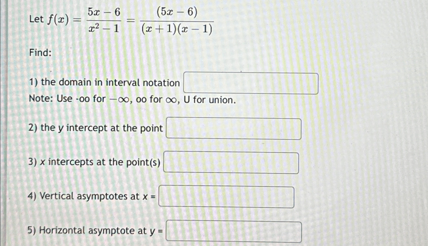 Solved Let f(x)=5x-6x2-1=(5x-6)(x+1)(x-1)Find:the domain in | Chegg.com