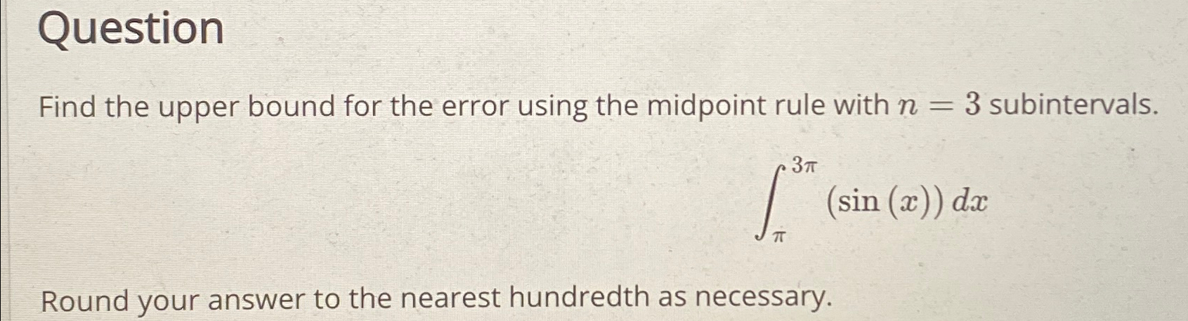 Solved QuestionFind the upper bound for the error using the | Chegg.com