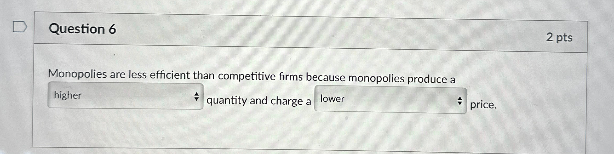 Solved Question 62 ﻿ptsMonopolies are less efficient than | Chegg.com