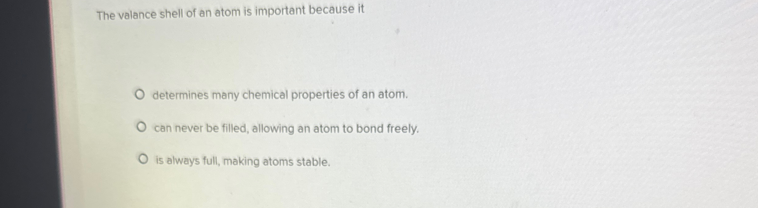 Solved The valance shell of an atom is important because | Chegg.com