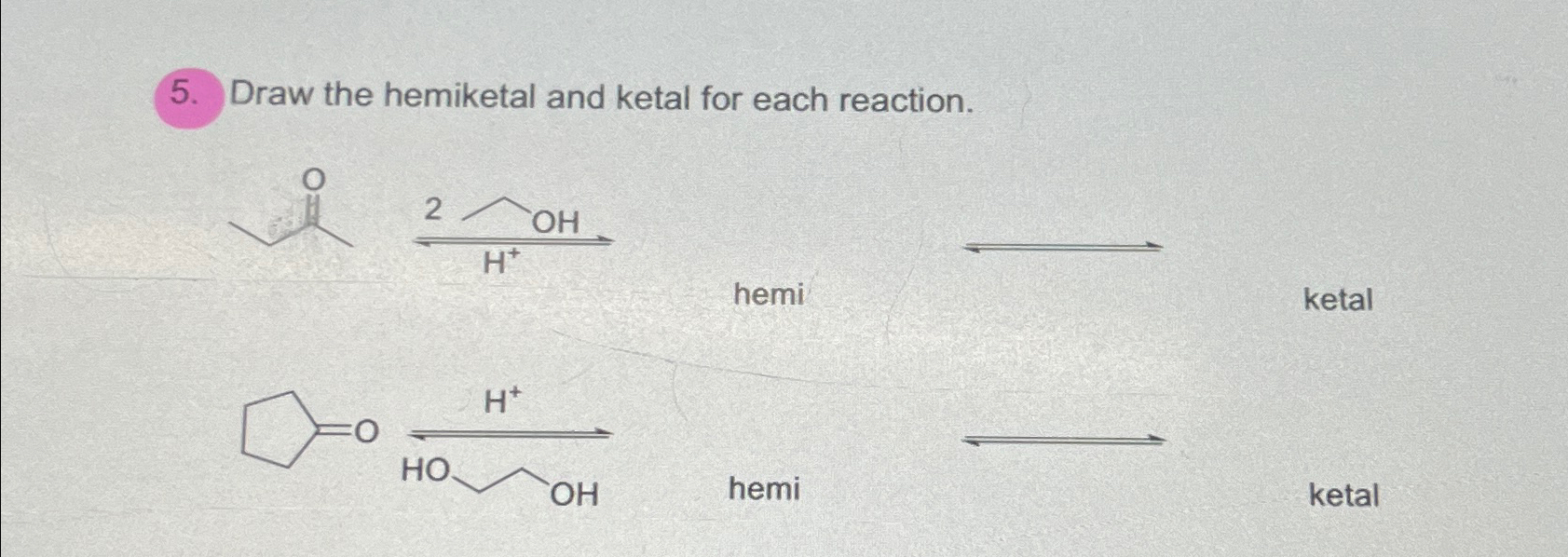 Solved Draw the hemiketal and ketal for each | Chegg.com