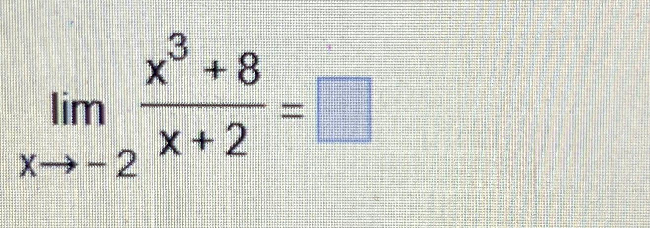 Solved limx→-2x3+8x+2= | Chegg.com
