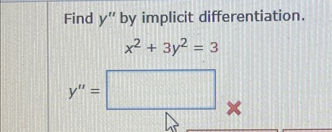 Solved Find y'' ﻿by implicit differentiation.x2+3y2=3y''= | Chegg.com