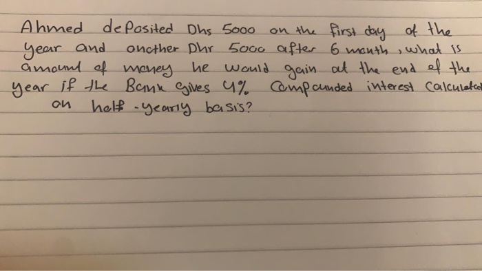 Solved year and Ahmed deposited Dhs 5000 on the first day of | Chegg.com
