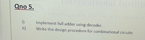 Solved Qno 5.I) ﻿Implement full adder using decoder.II) | Chegg.com