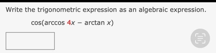 Solved Write the trigonometric expression as an algebraic | Chegg.com