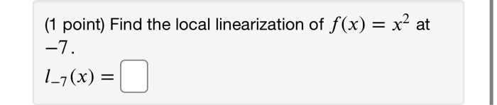 Solved (1 point) Find the local linearization of f(x) = x2 | Chegg.com