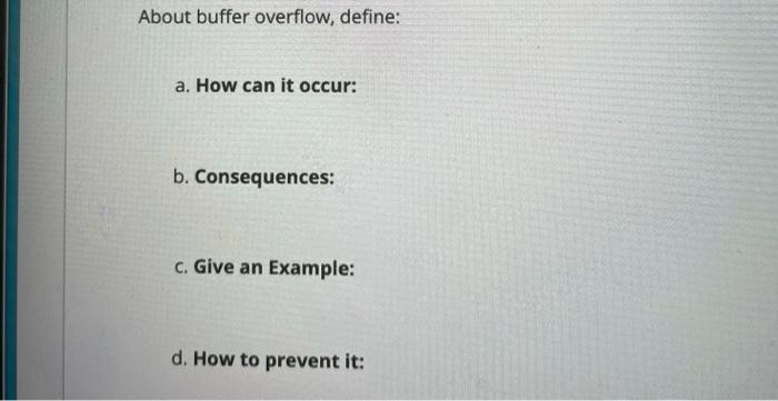 Solved About buffer overflow, define: a. How can it occur: | Chegg.com