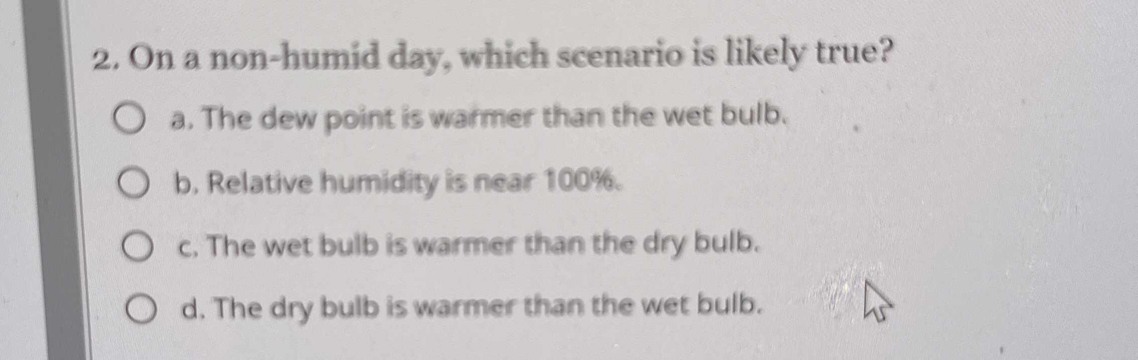 Solved On a non-humid day, which scenario is likely true?a. | Chegg.com