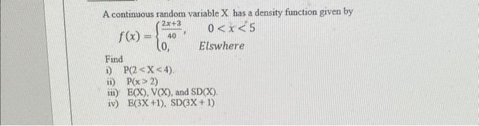 Solved A continuous random variable X has a density function | Chegg.com