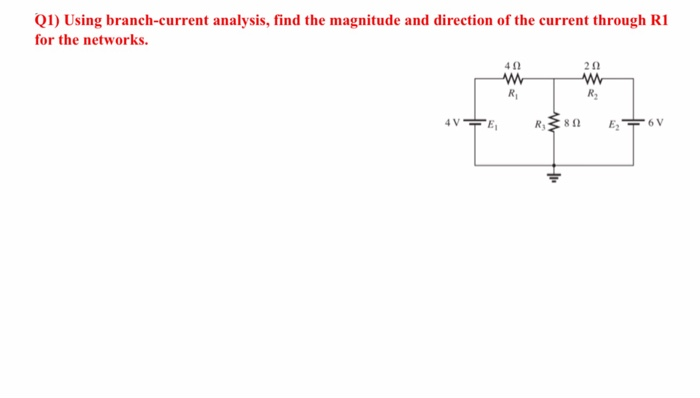 Solved Q1) Using branch-current analysis, find the magnitude | Chegg.com