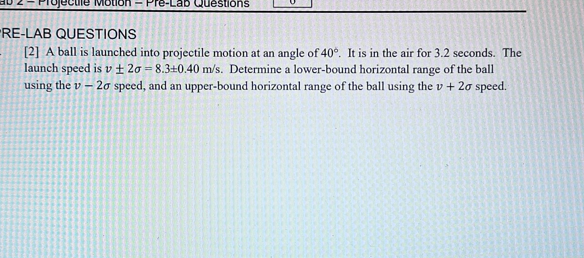 Solved Lab 2 Projectile Motion - - Pre-Lab Questions PRE-LAB | Chegg.com Solved Lab 2 Projectile Motion - - Pre-Lab Questions PRE-LAB | Chegg.com
