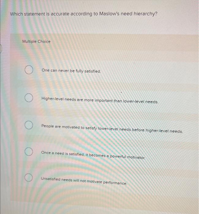 [Solved]: Which statement is accurate according to Maslow&#