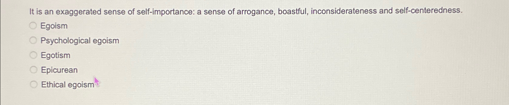Solved It is an exaggerated sense of self-importance: a | Chegg.com